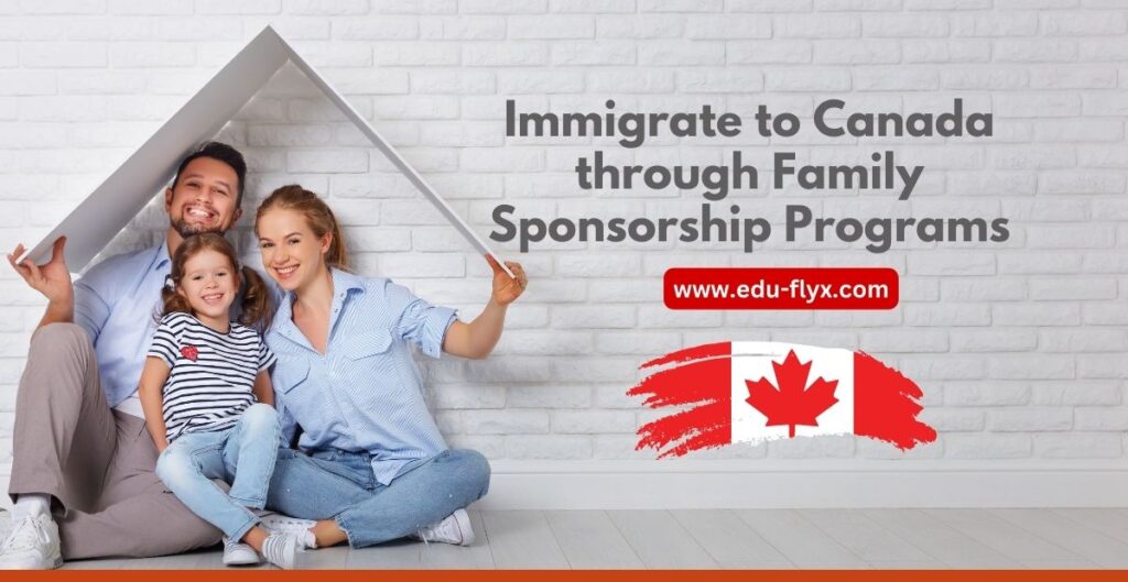 Immigrate to Canada through Family Sponsorship Programs | Eduflyx